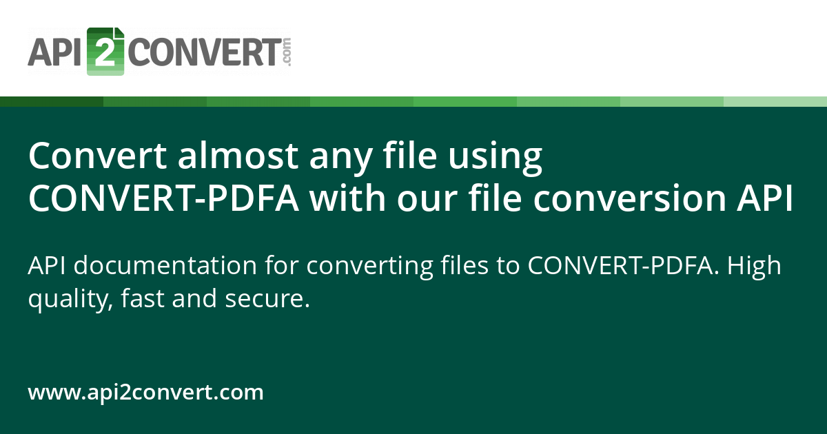 Convert almost any file using CONVERT-PDFA with our file conversion API