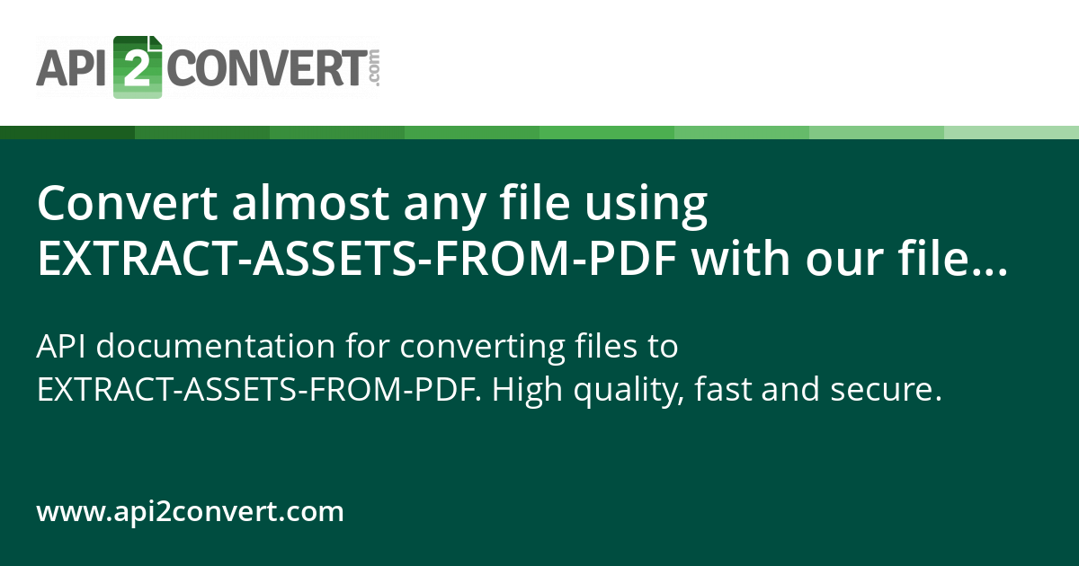 Convert almost any file using EXTRACT-ASSETS-FROM-PDF with our file conversion API