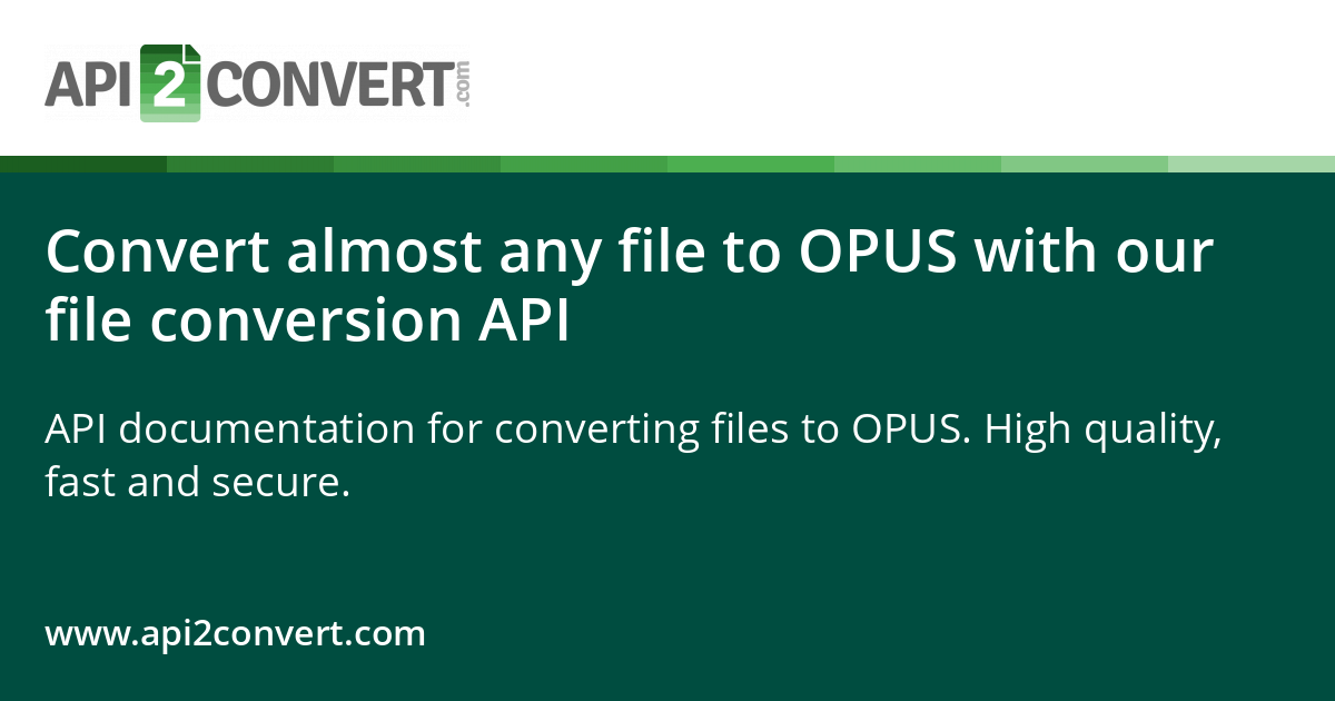 Convert almost any file to OPUS with our file conversion API
