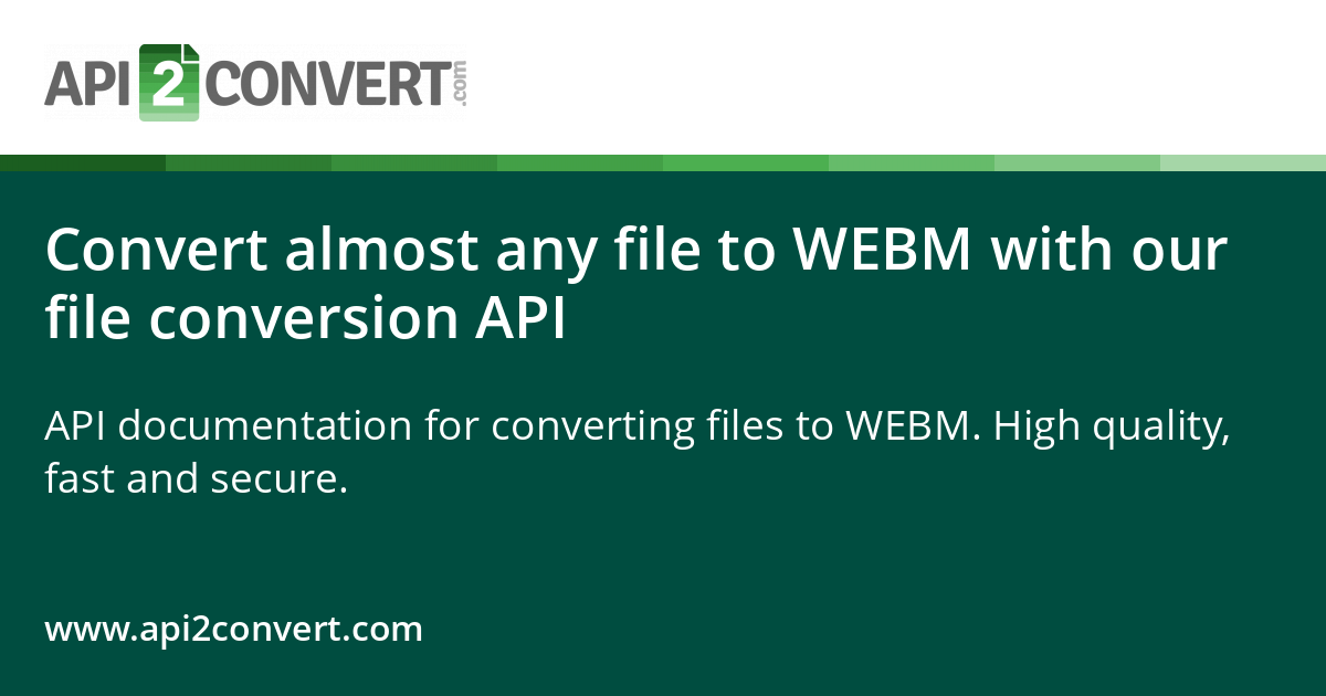 Convert almost any file to WEBM with our file conversion API